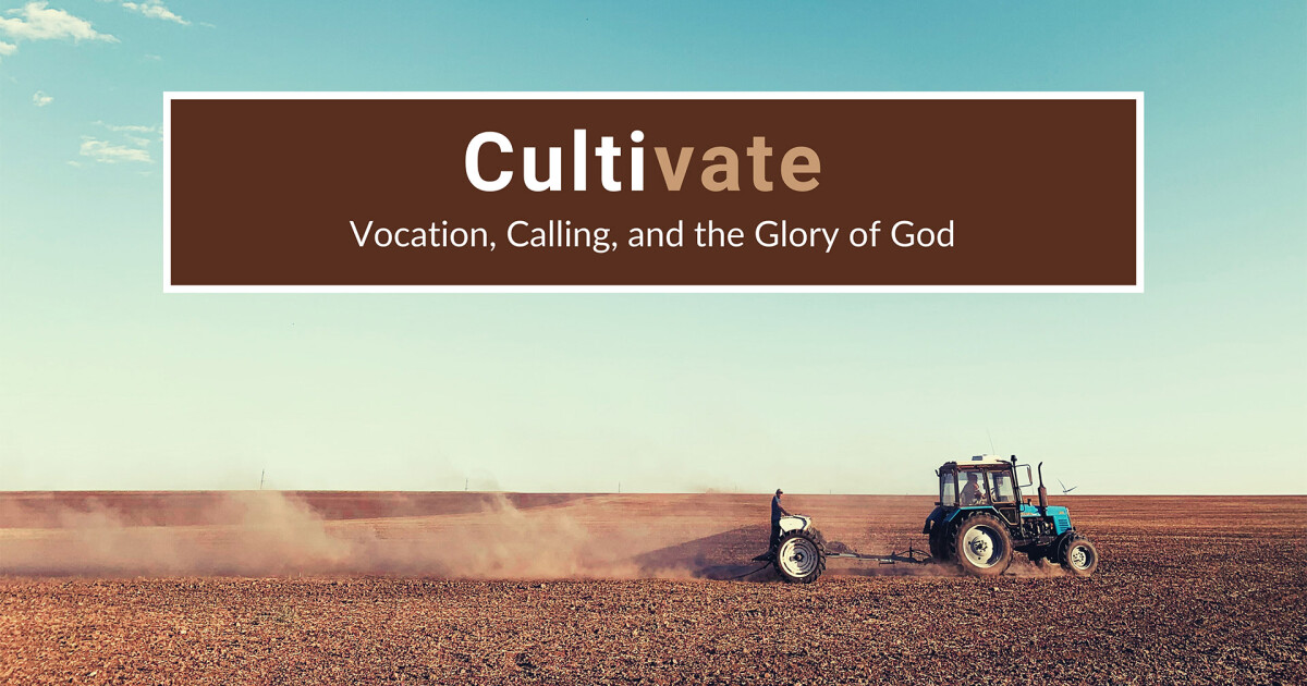 Cultivate, Part 1: Created to Work | Sermons | CTK | Christ the King ...