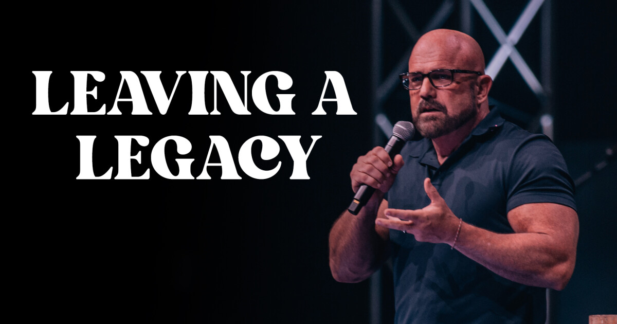 Leaving the Only Legacy that Will Last | Sermons | Community of Faith ...