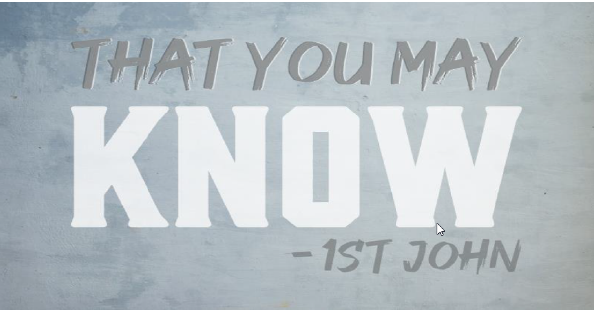 That You May Know -- 1st John | Articles | Green Lawn Church of Christ