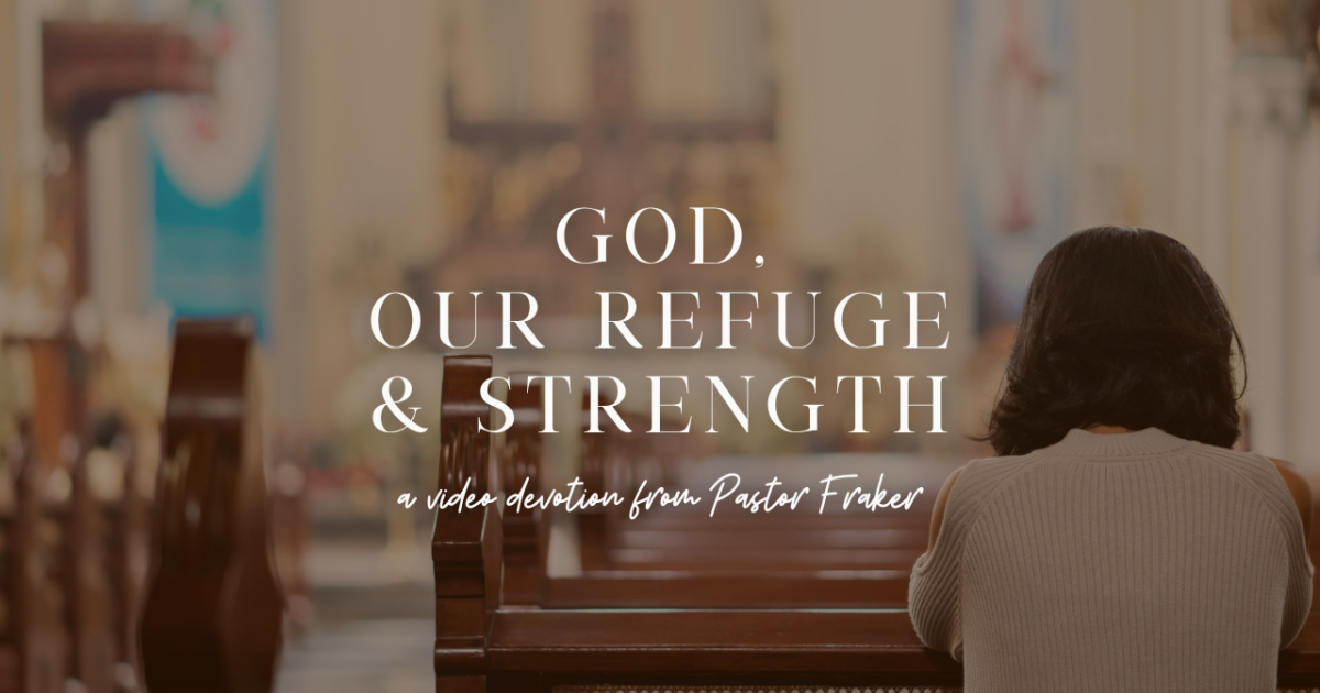Video Devotion: God, Our Refuge & Strength | Video Devotions | Cross ...