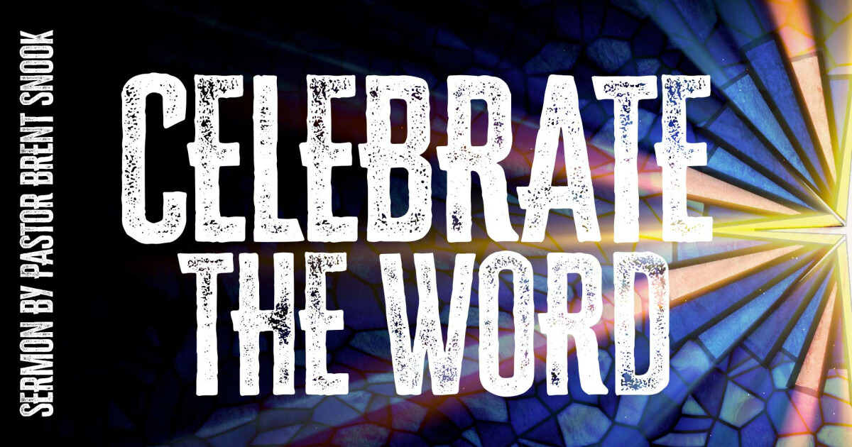 Celebrate the Word | Pastor Brent Snook | Sermons | First Baptist ...