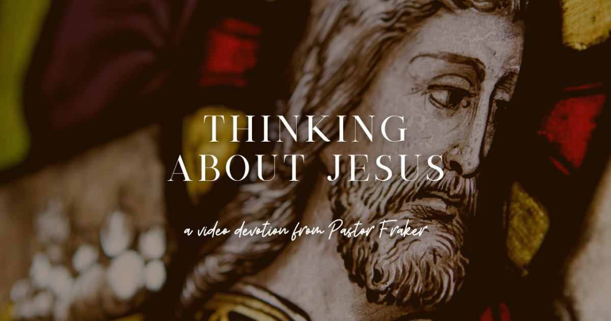 Video Devotion: Thinking about Jesus | Video Devotions | Cross Lutheran ...
