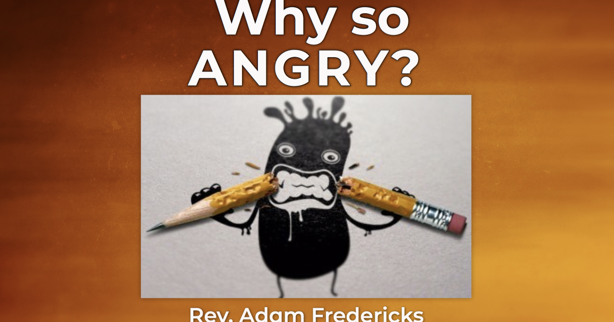 Why So Angry Part 3 | Sermons | Grace Family Church of Newtown