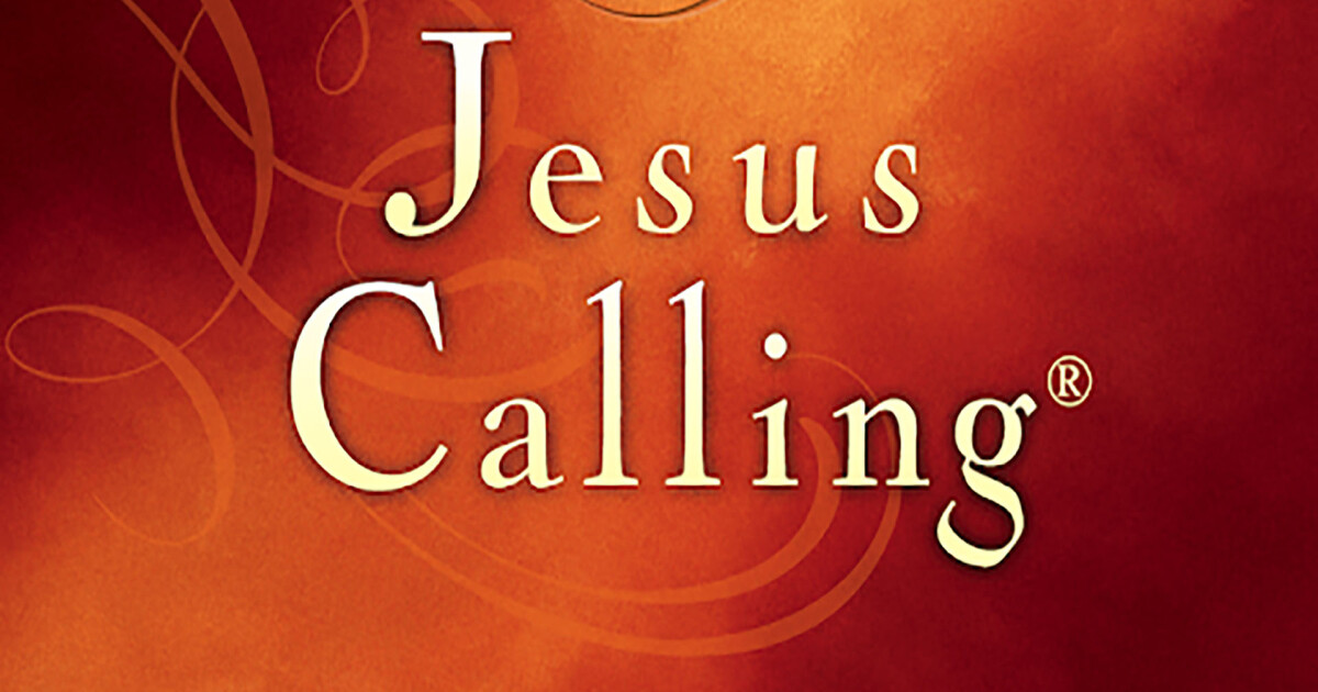 Jesus Calling: An Innovative Way to Sense God Or a Dangerous Practice ...