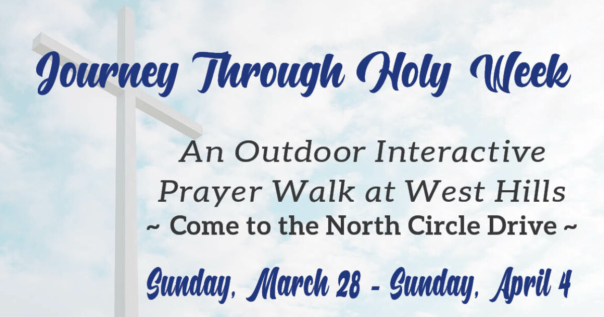 Journey Through Holy Week - An Interactive Prayer Walk | West Hills Church - Omaha