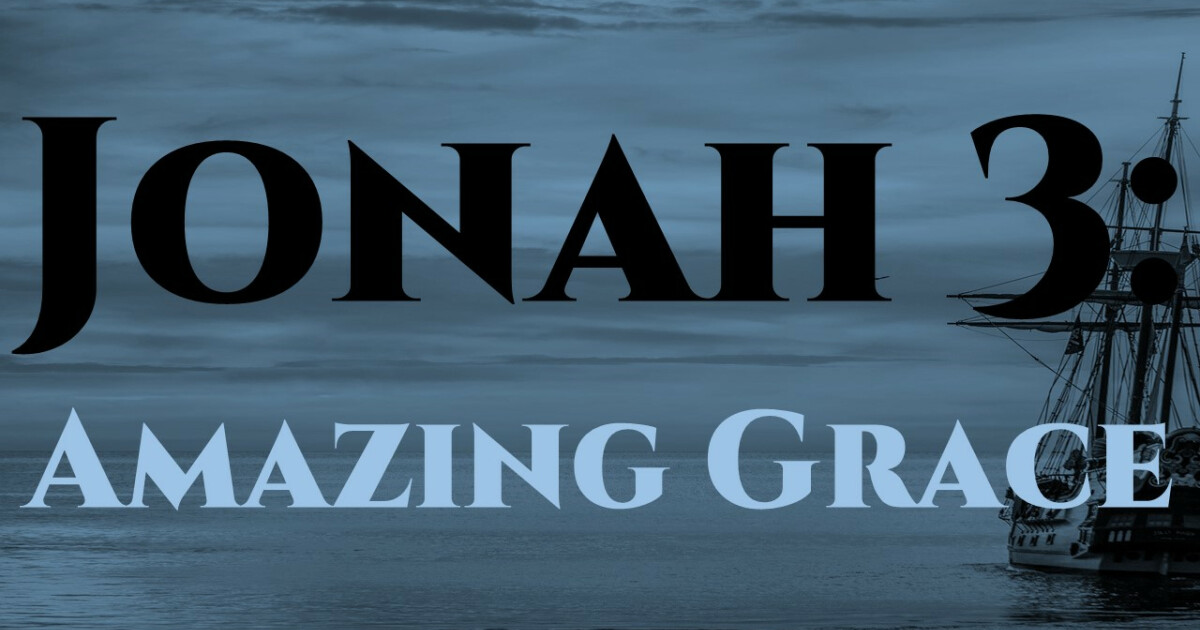 Jonah 3: Amazing Grace | Sermons | Immanuel Baptist Church Marshall, TX