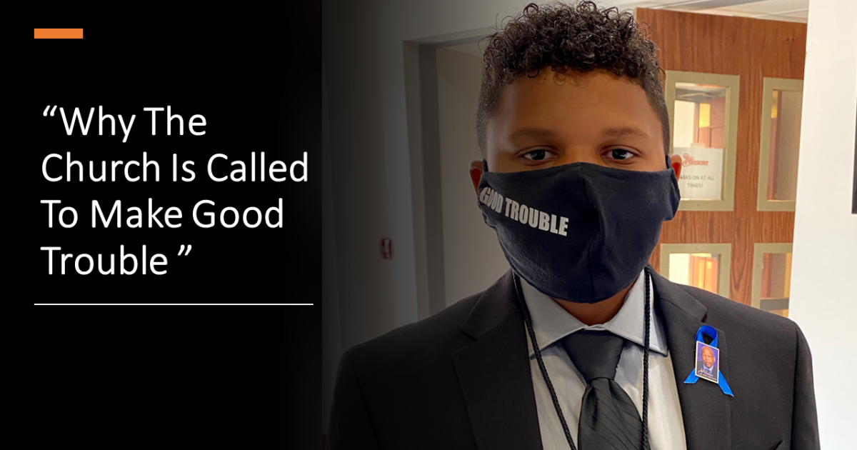 Why The Church Is Called To Make Good Trouble | Sermons | New ...