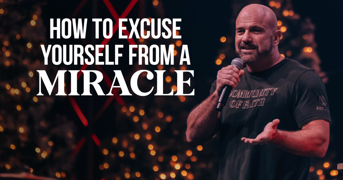 How to Excuse Yourself from a Miracle | Sermons | Community of Faith ...