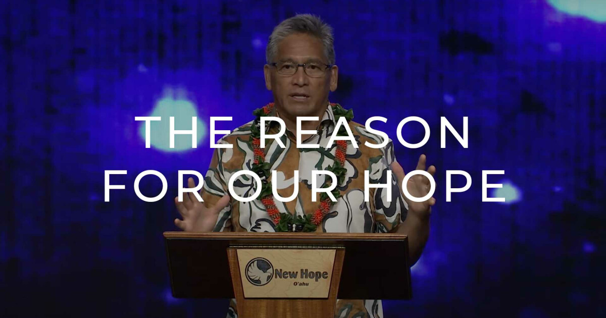 The Reason For Our Hope | Sermons | New Hope Oahu