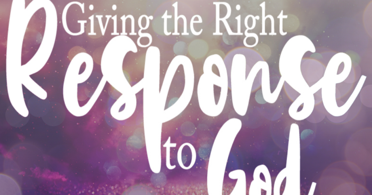 Giving the Right Response to God | Sermons | Speak the Word Church ...