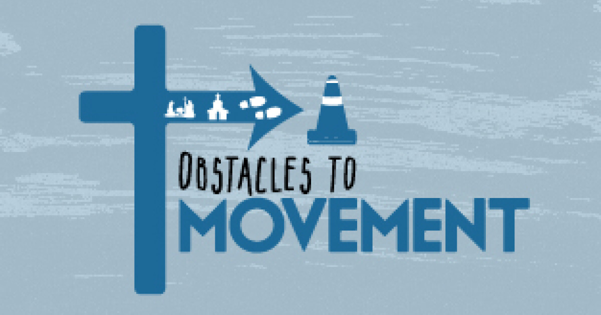 Obstacles to Movement | Past Message Series | Williamsburg Community Chapel