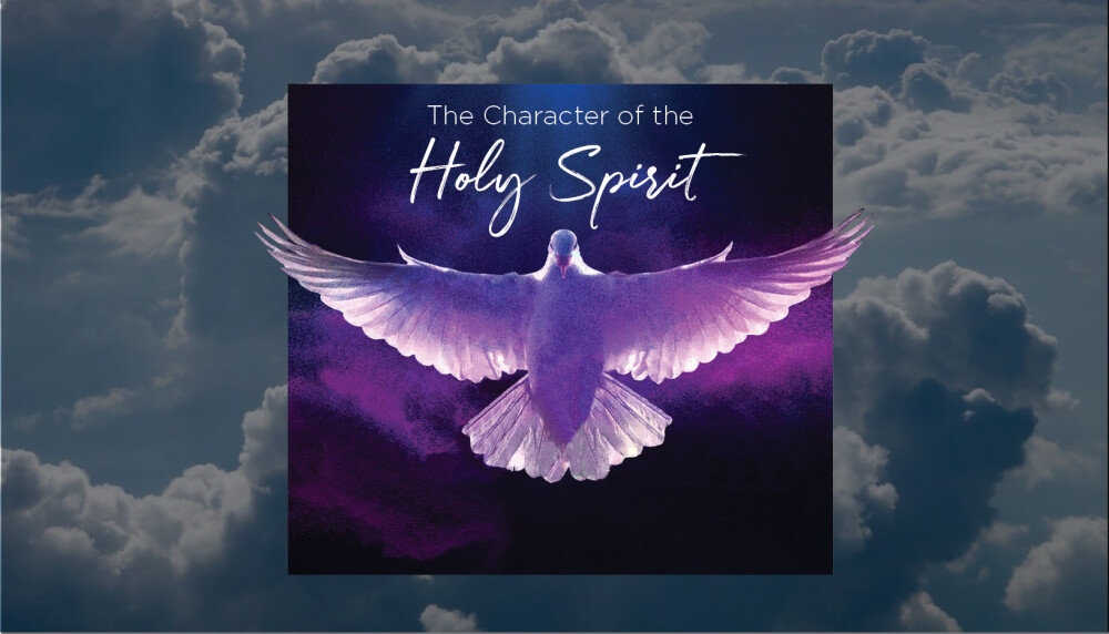 The Character of the Holy Spirit | Sermons | Miamisburg Assembly of God