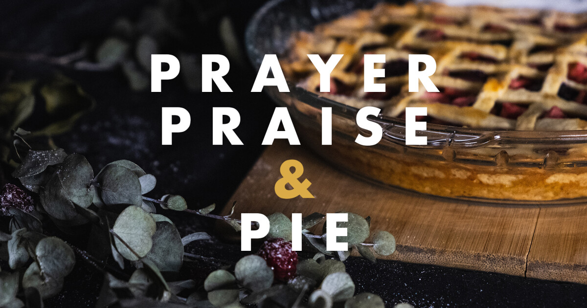 Prayer, Praise, and Pie | High Point Church