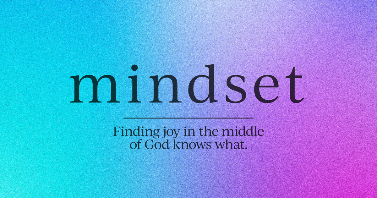 Mindset, Part 1: Finding Joy In Your Relationship with God | Sermons ...