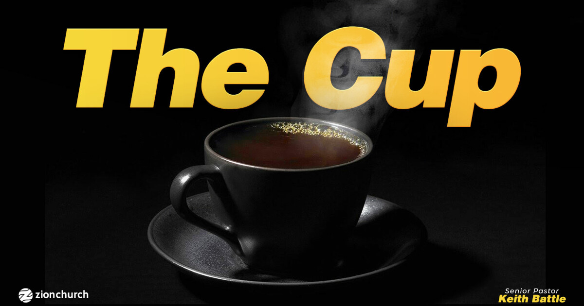 The Cup | Sermons | Zion Church