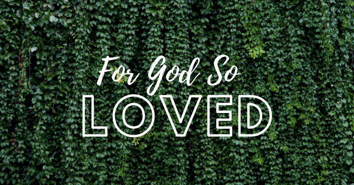 For God So Loved... | The Deep Well Blog | Bay Life Church