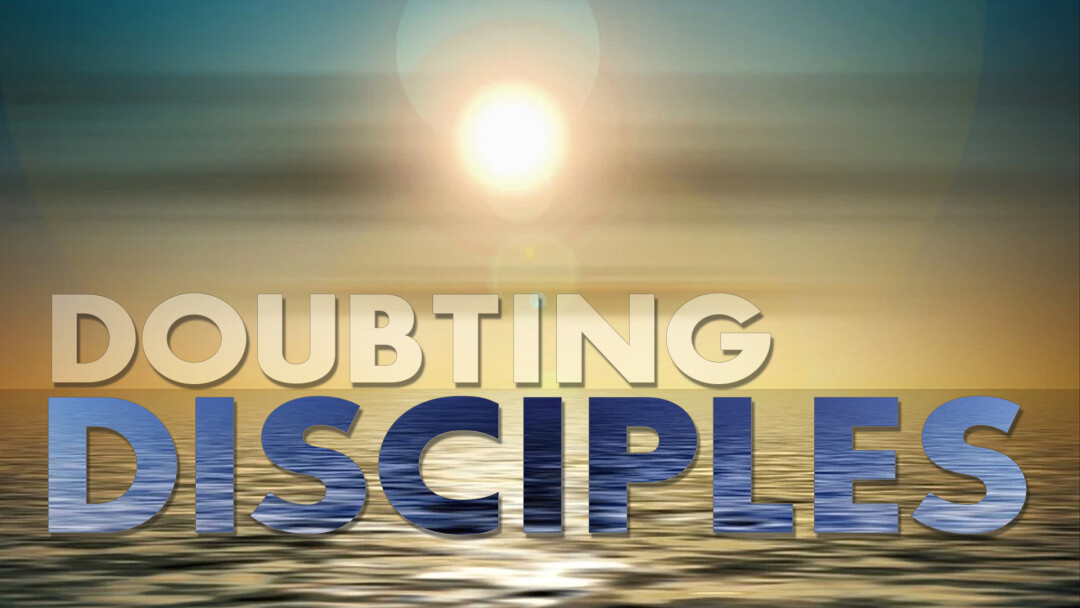 Doubting Disciples | Sermons | FUMC Hurst TX