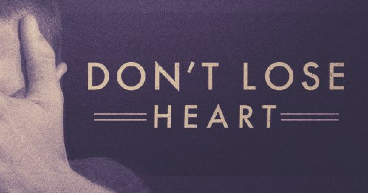 Do Not Lose Heart Daily Devotional Lincoln Presbyterian Church