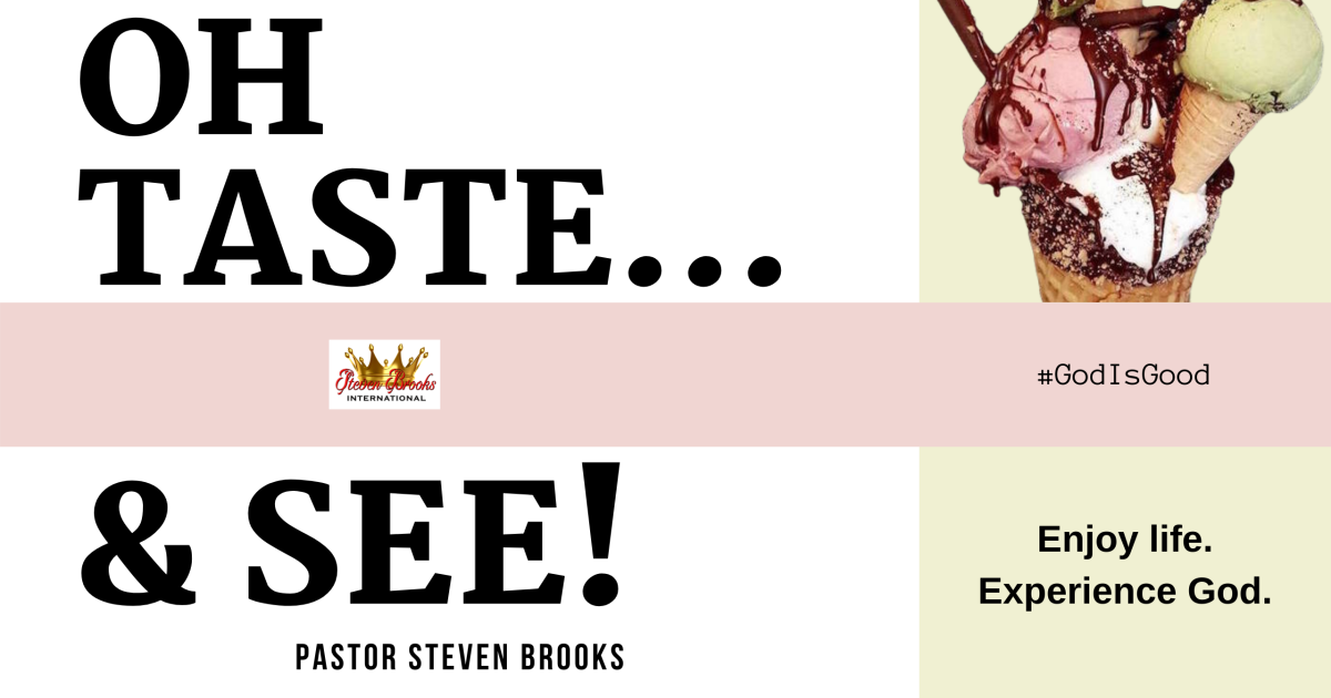 Oh, Taste and See! | Sermons | Steven Brooks International