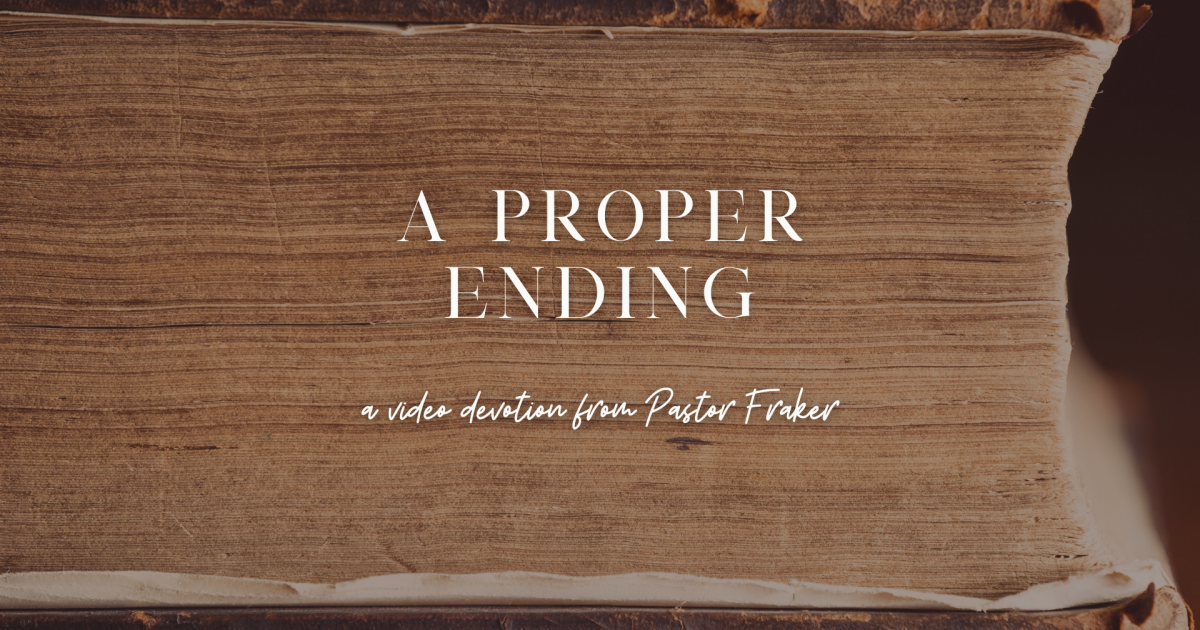 Video Devotion: A Proper Ending | Articles | Cross Lutheran Church and ...