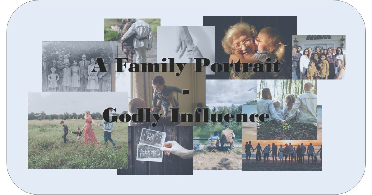 A Family Portrait - Godly Influence | Sermons | Christian Life Assembly