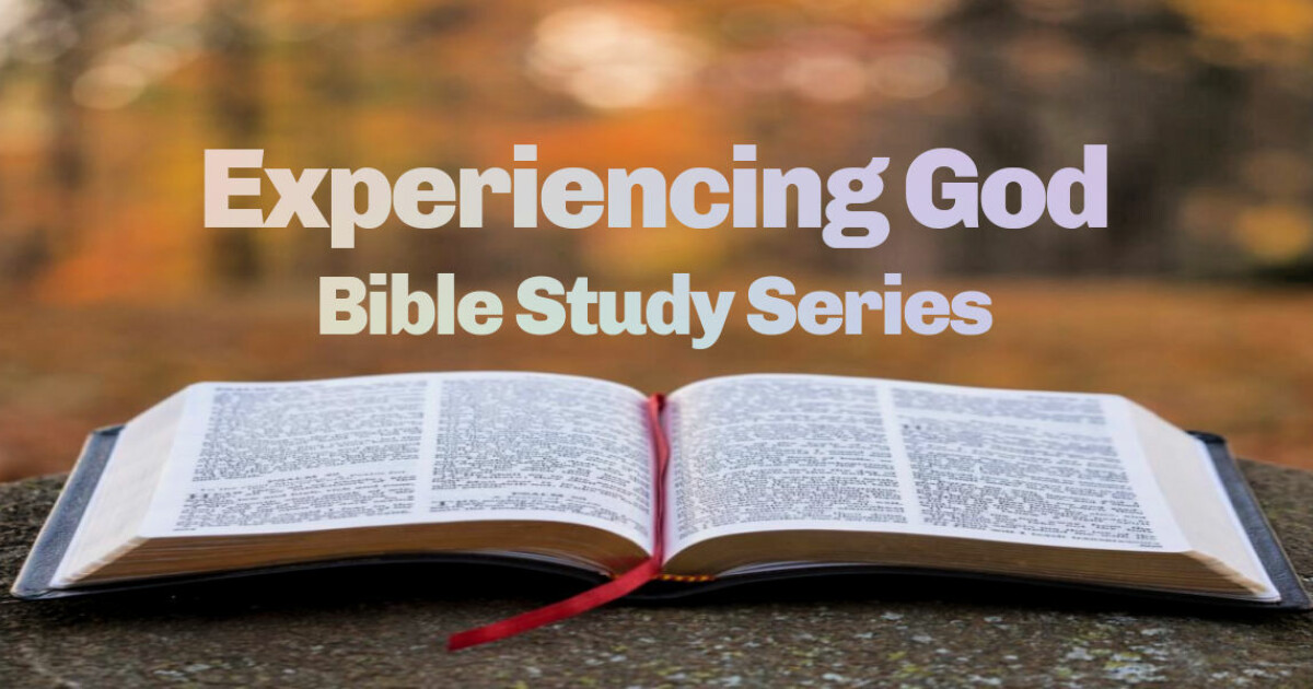Experiencing a Good God | Experiencing God Bible Study Series Pt 1 & 2 ...