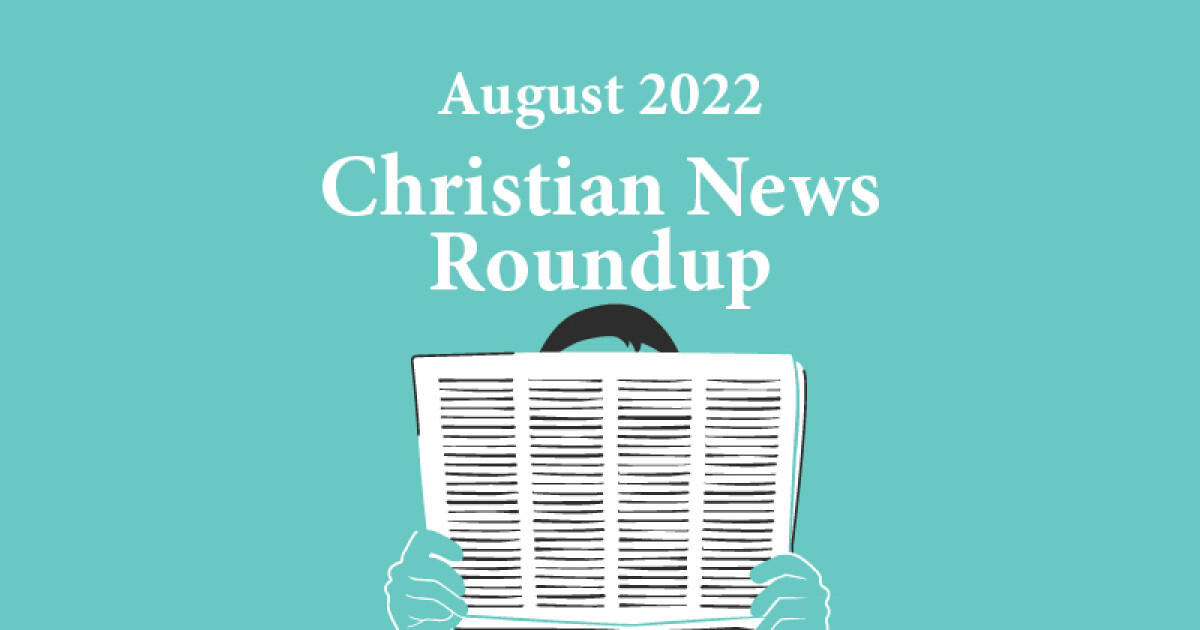 August 2022 Christian News Roundup | CGGC eNews | Churches of God GC