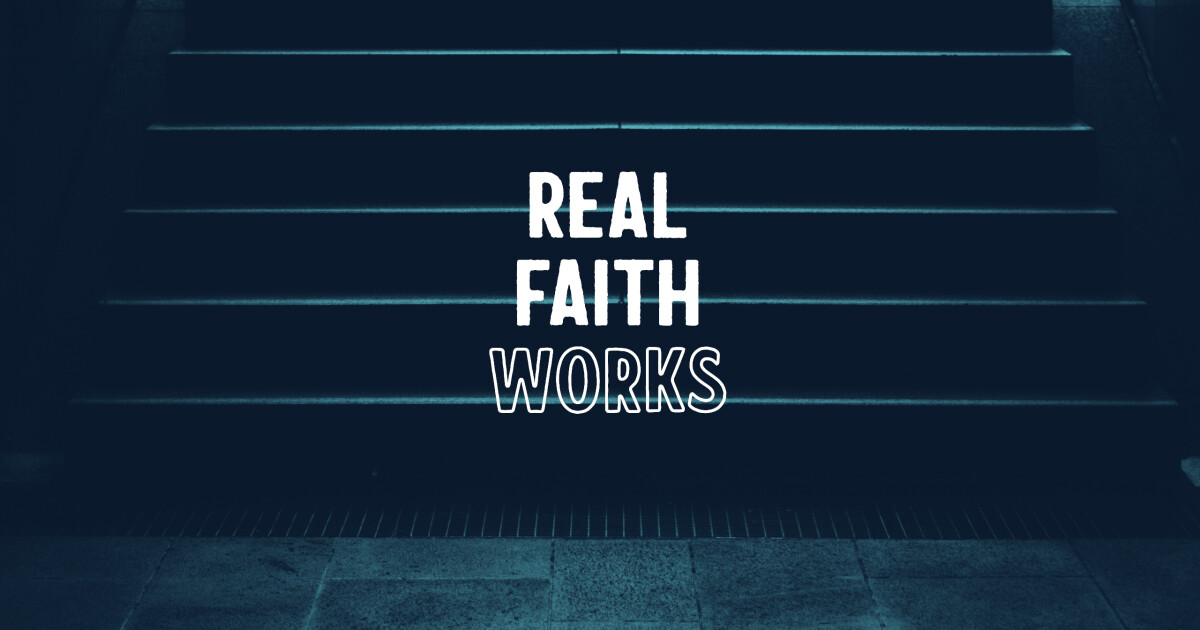 Real Faith Works | Rockpoint Blog | Rockpoint Church