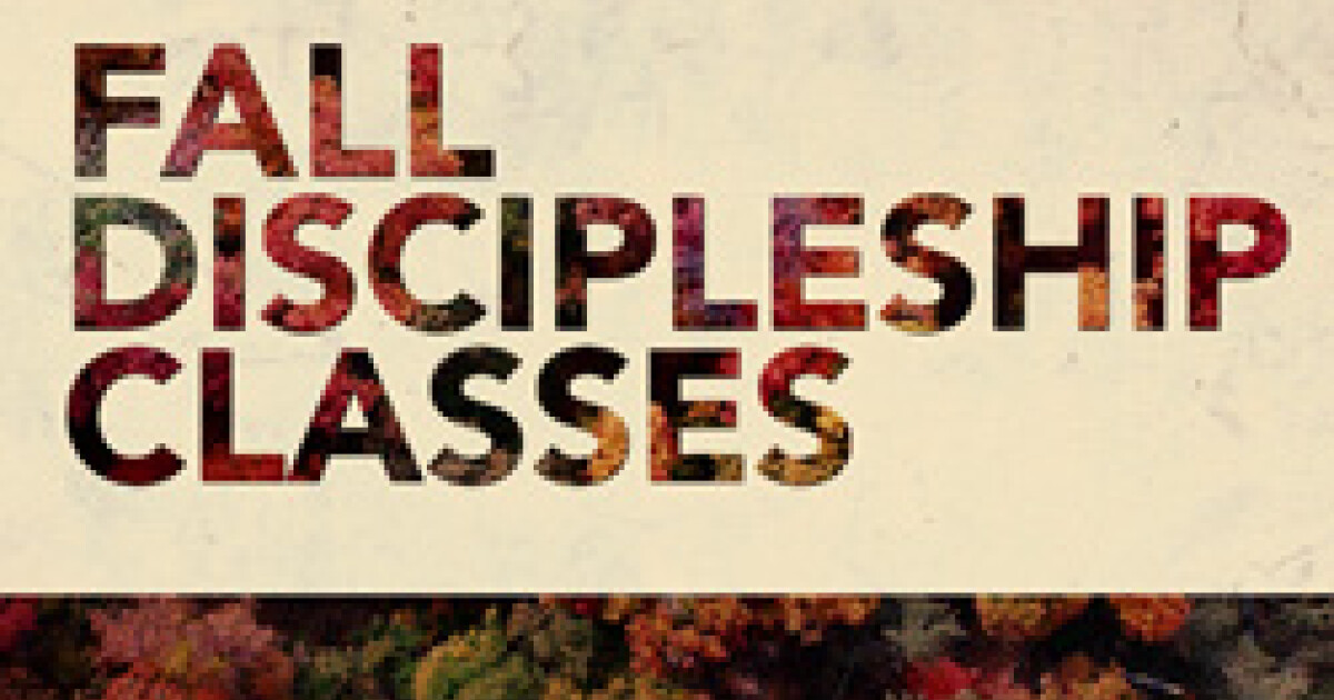 Fall Discipleship Classes | Blog | First Baptist Nacogdoches