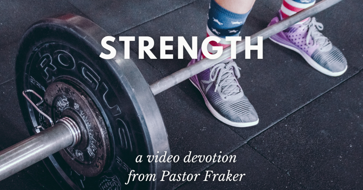 Video Devotion: Strength | Articles | Cross Lutheran Church and School