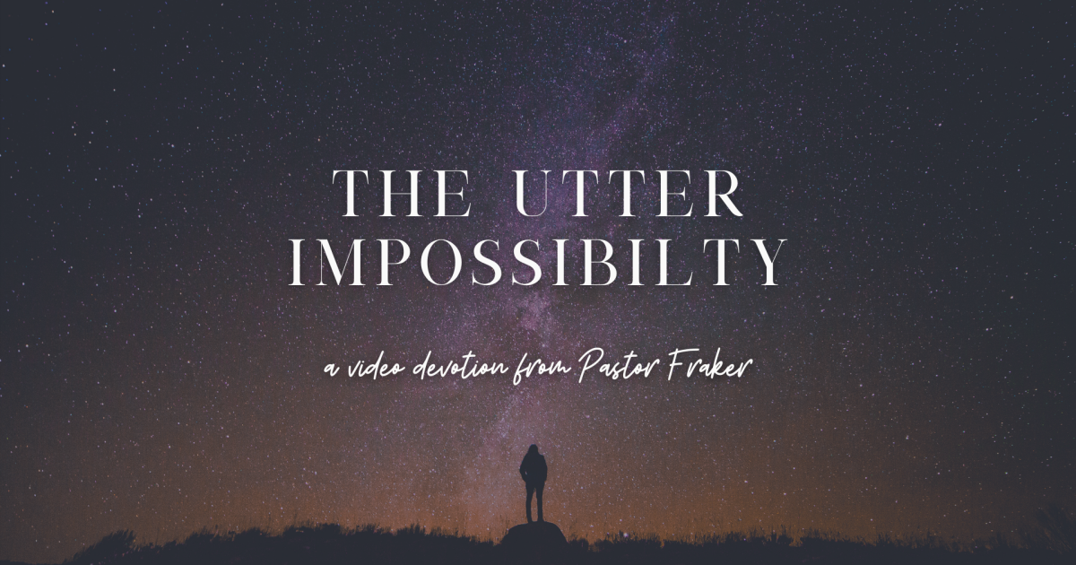 Video Devotion: The Utter Impossibility | Articles | Cross Lutheran ...