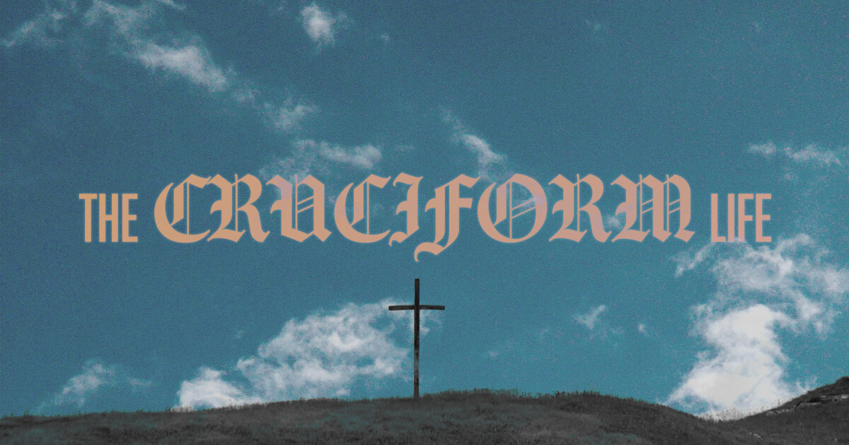 The Cruciform Life | Sermons | Cove Church