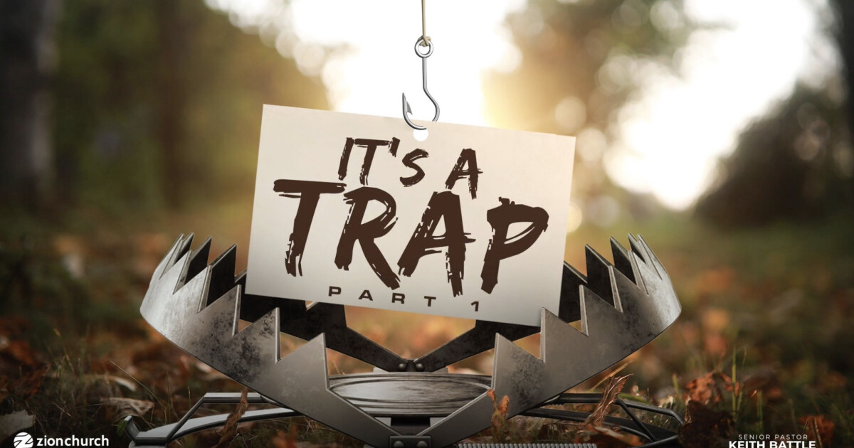 It's A Trap Pt.1 | Sermons | Zion Church