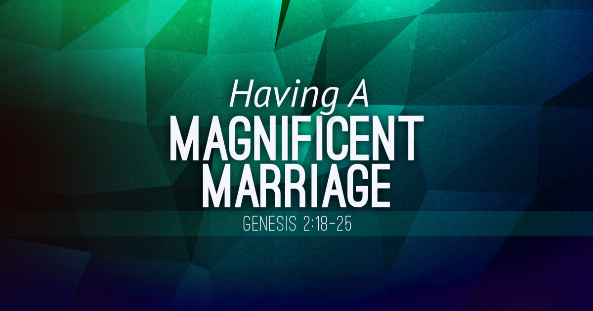 Having a Magnificent Marriage | Sermons | Search the Scriptures