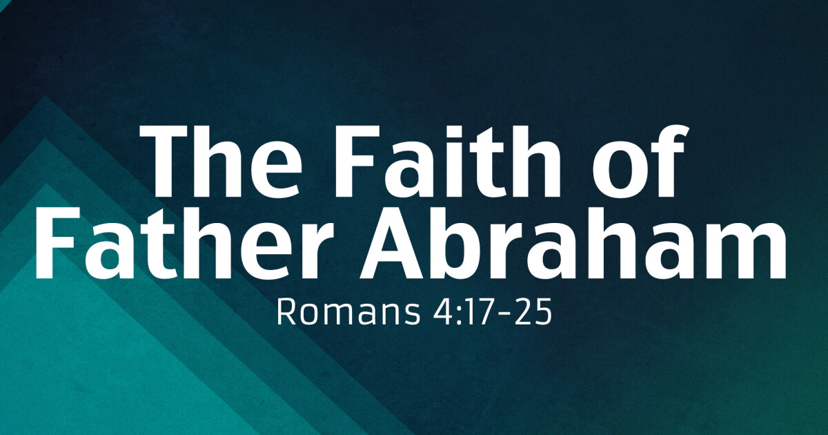 The Faith of Father Abraham - ROM020 | Sermons | Search the Scriptures