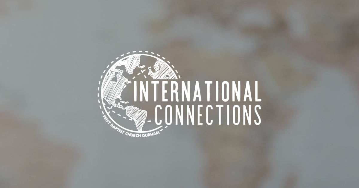 International Connections | FBC Durham