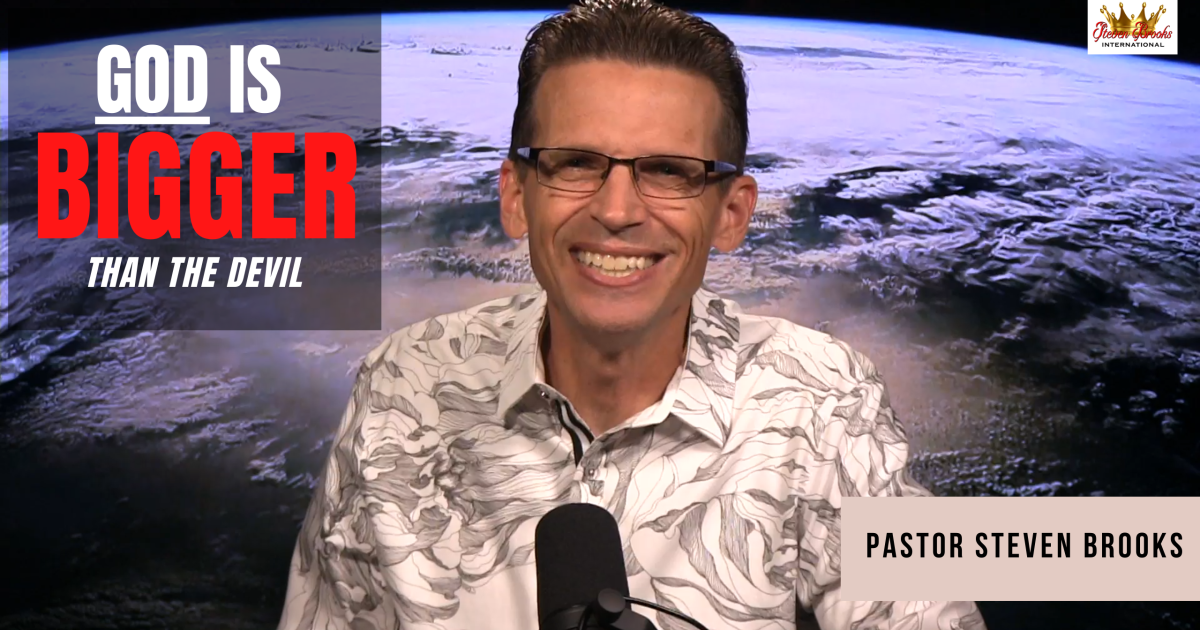 GOD is BIGGER than the Devil! | Sermons | Steven Brooks International