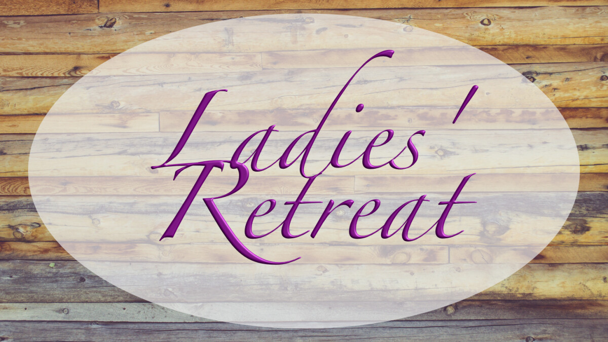 2021 Ladies' Retreat Materials | Articles | Berean Bible Church