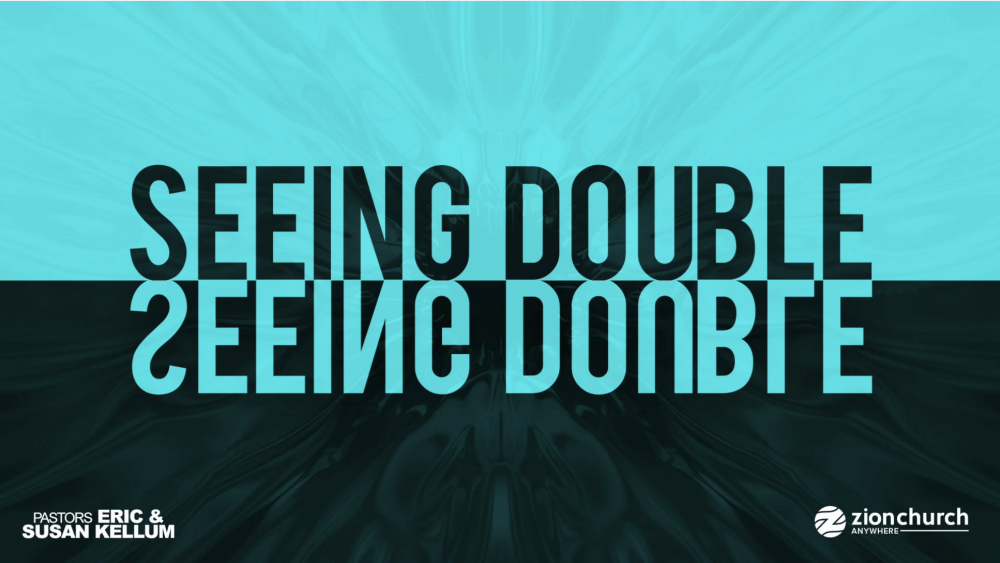 Seeing Double | Sermons | Zion Church