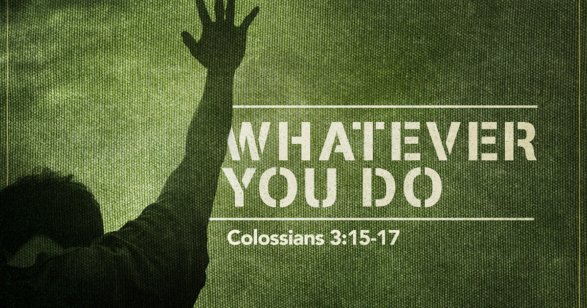 Basic Training: Whatever You Do | Sermons | FBC Plano