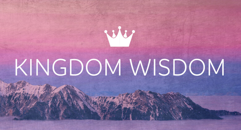 Kingdom Wisdom - Speech | Sermons | Williamsburg Community Chapel