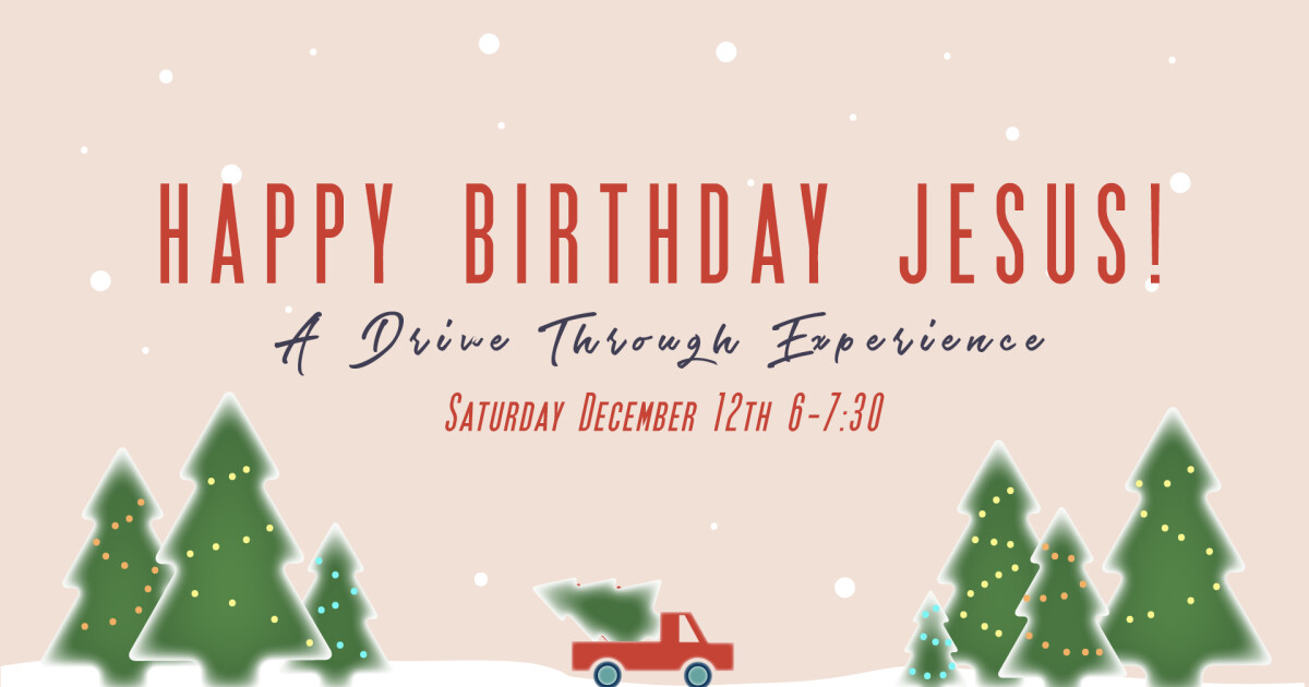 Happy Birthday Jesus Drive Thru | Hunters Glen Baptist Church