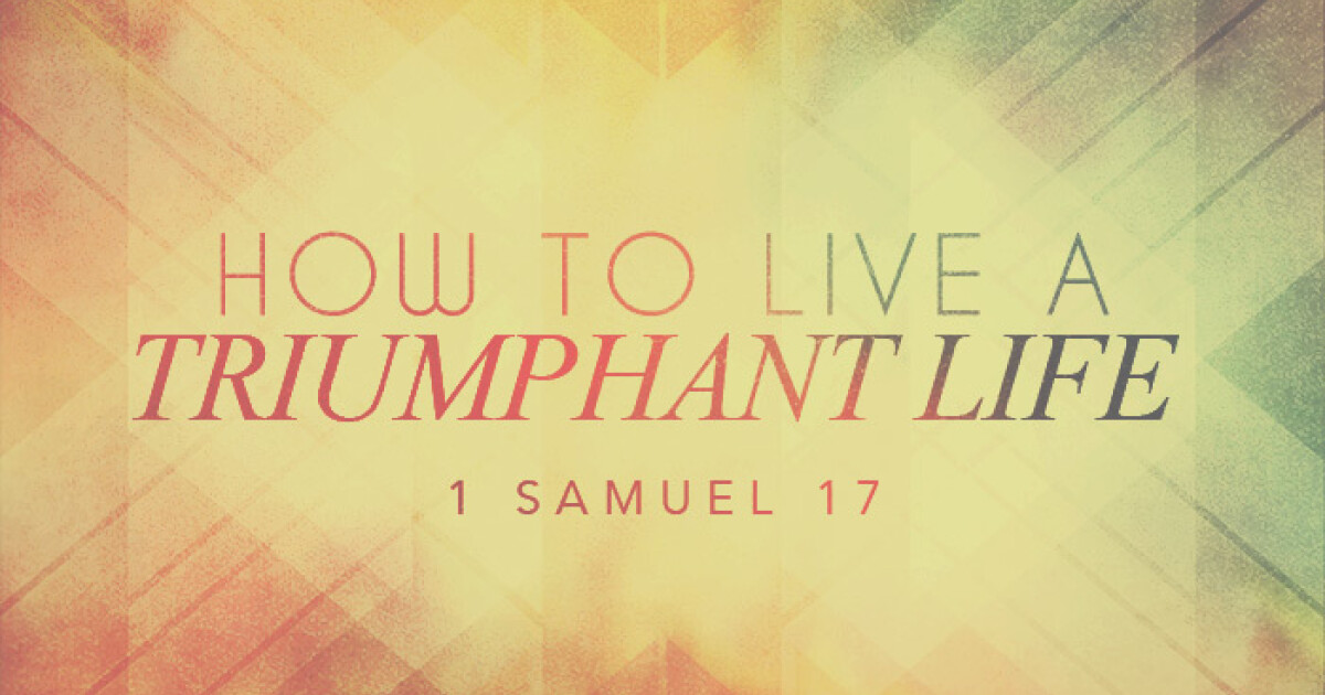 How to Live a Triumphant Life | Sermons | First Baptist Nacogdoches