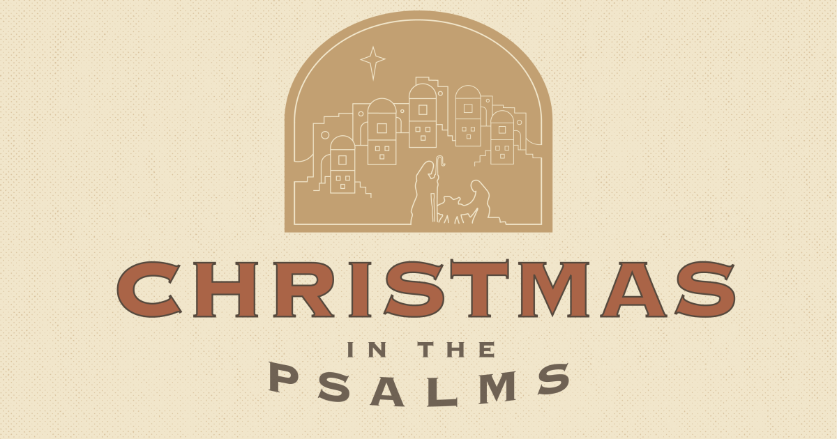Christmas in the Psalms: The Joy of the World | Sermons | Highland ...