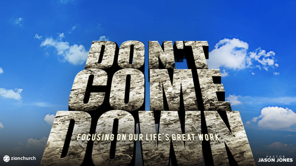 Don't Come Down | Sermons | Zion Church