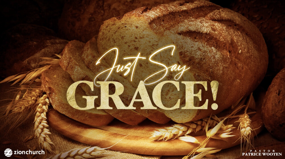 Just Say Grace! | Sermons | Zion Church