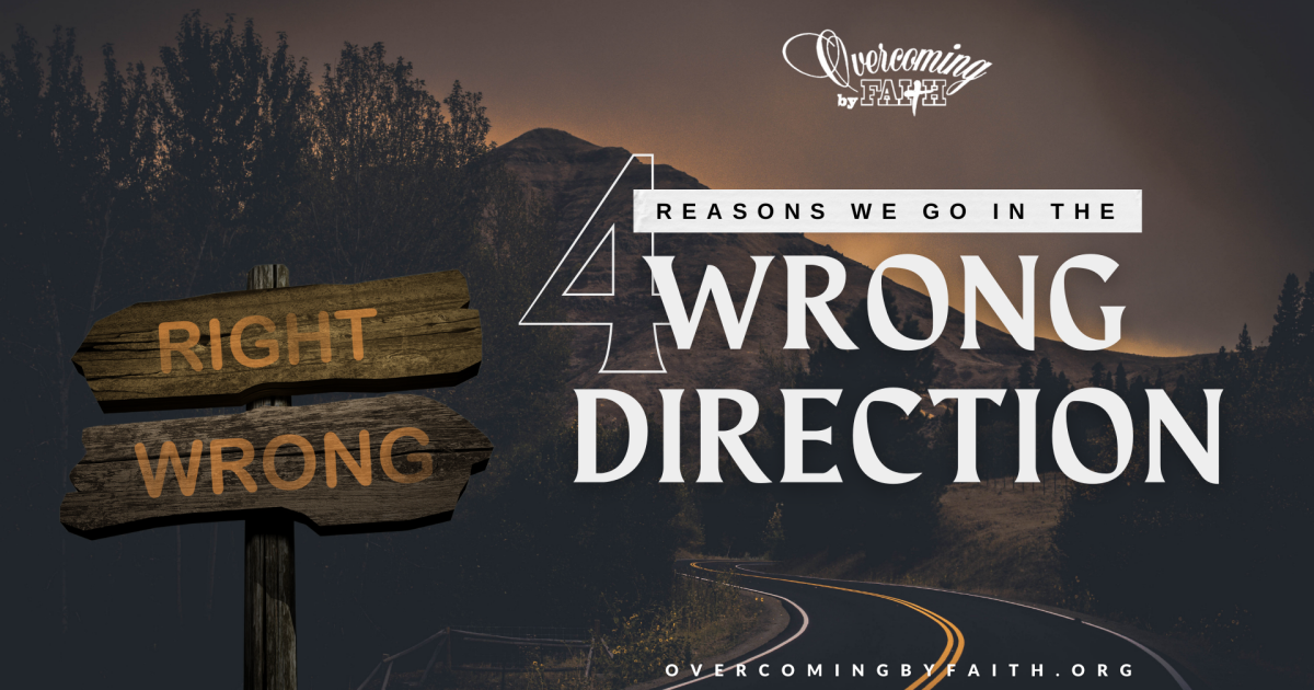 Going In The Wrong Direction: Bad Examples | Sermons | Overcoming by Faith