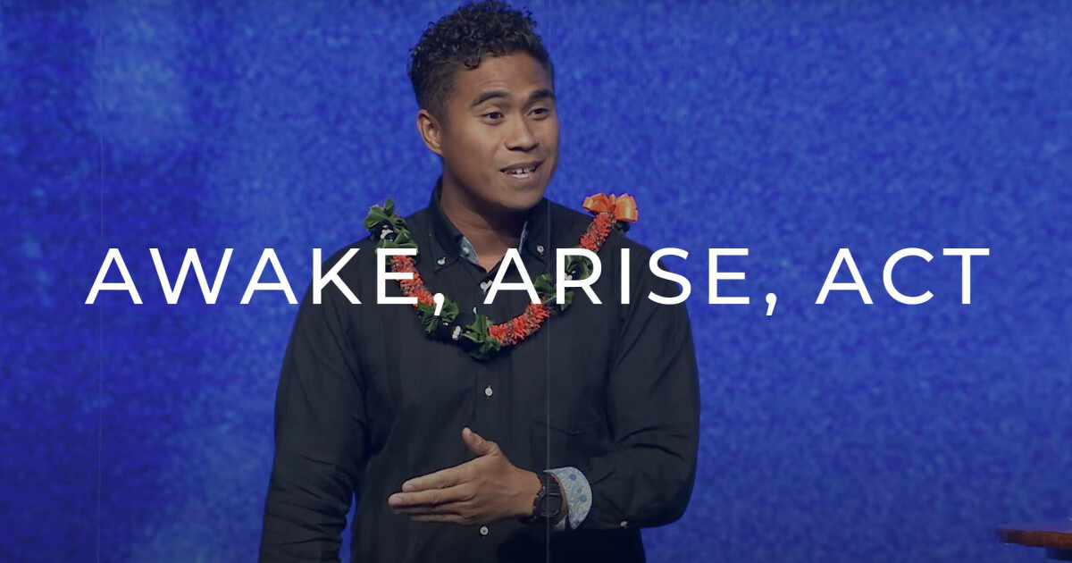 Awake, Arise, Act | Sermons | New Hope Oahu