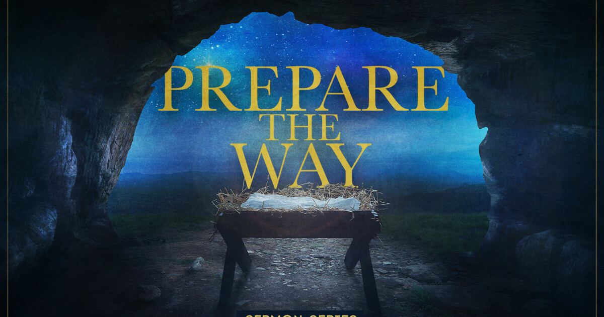 Prepare the Way | Sermons | FBC Plano