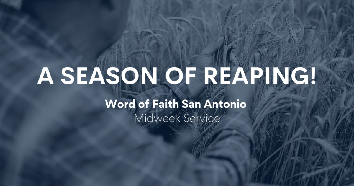 God-Appointed Seasons of Reaping | Sermons | Word of Faith Christian Center